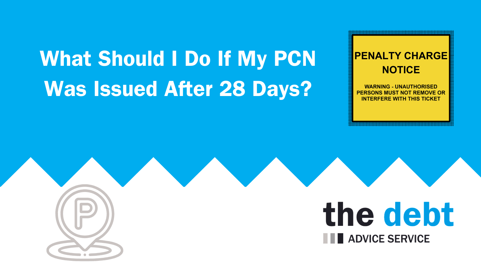 What Should I Do If My PCN Was Issued After 28 Days? | The Debt Advice ...