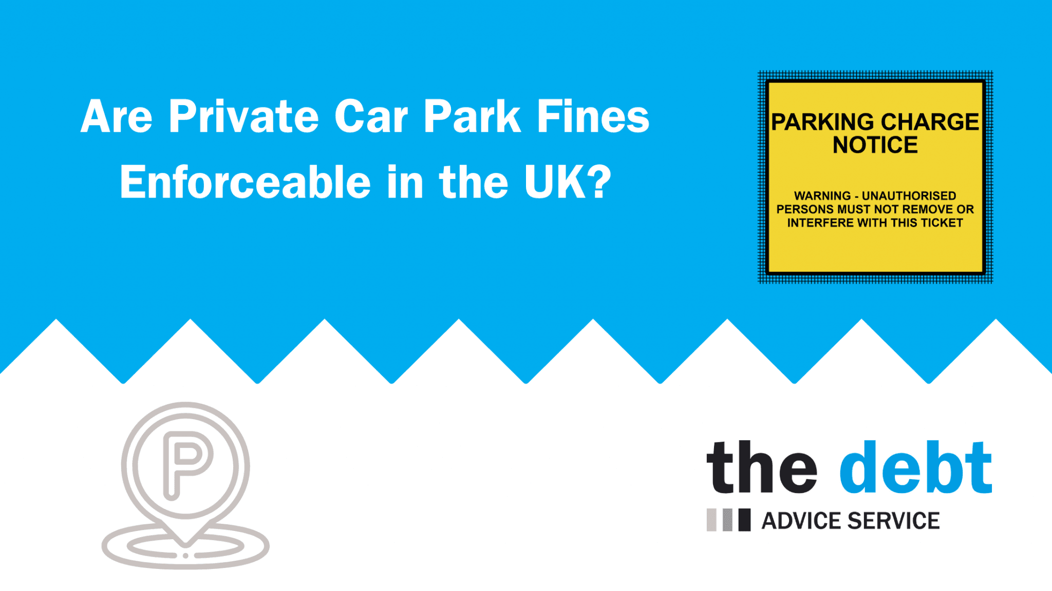 Are Private Car Park Fines Enforceable in the UK? | The Debt Advice Service