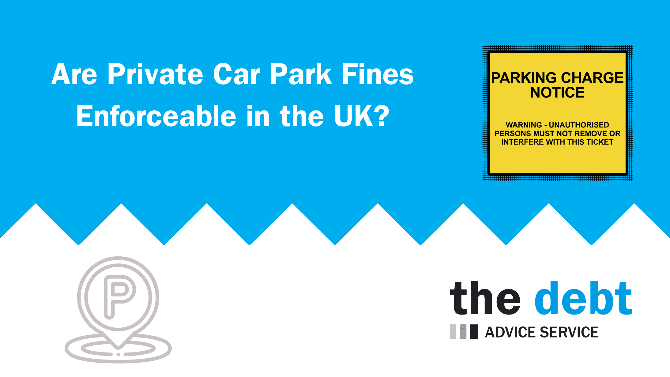Are Private Car Park Fines Enforceable in the UK? | The Debt Advice Service