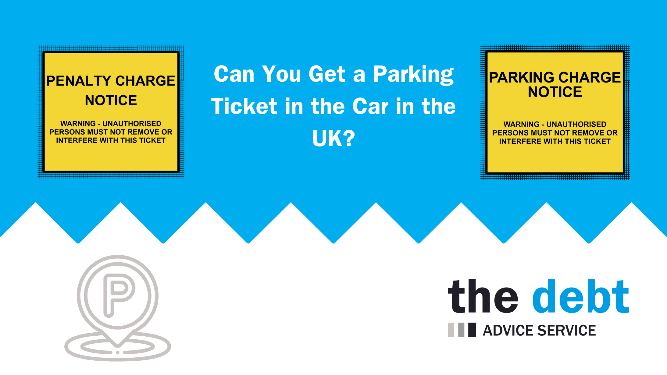 Can You Get a Parking Ticket in the Car in the UK? | The Debt Advice ...
